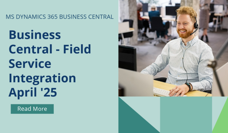 Business Central - Field Service Integration April '25 - Brookland ...